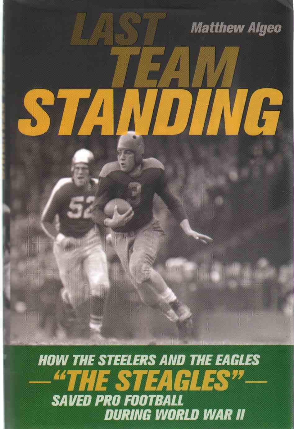 Last Team Standing: How the Steelers and the Eagles-"The Steagles ...