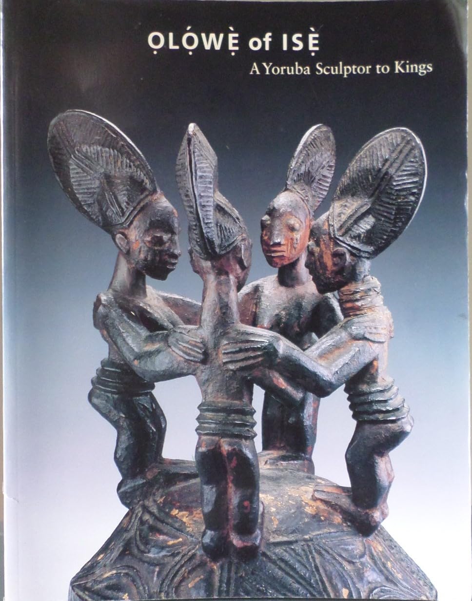 Olowe of Ise: A Yoruba Sculptor to Kings: Walker, Roslyn A., Olowe ...