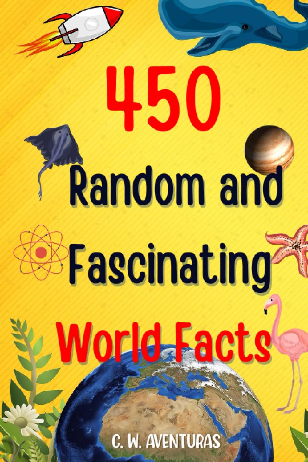 Amazon.com: 450 Random and Fascinating World Facts to Amaze Your Family ...