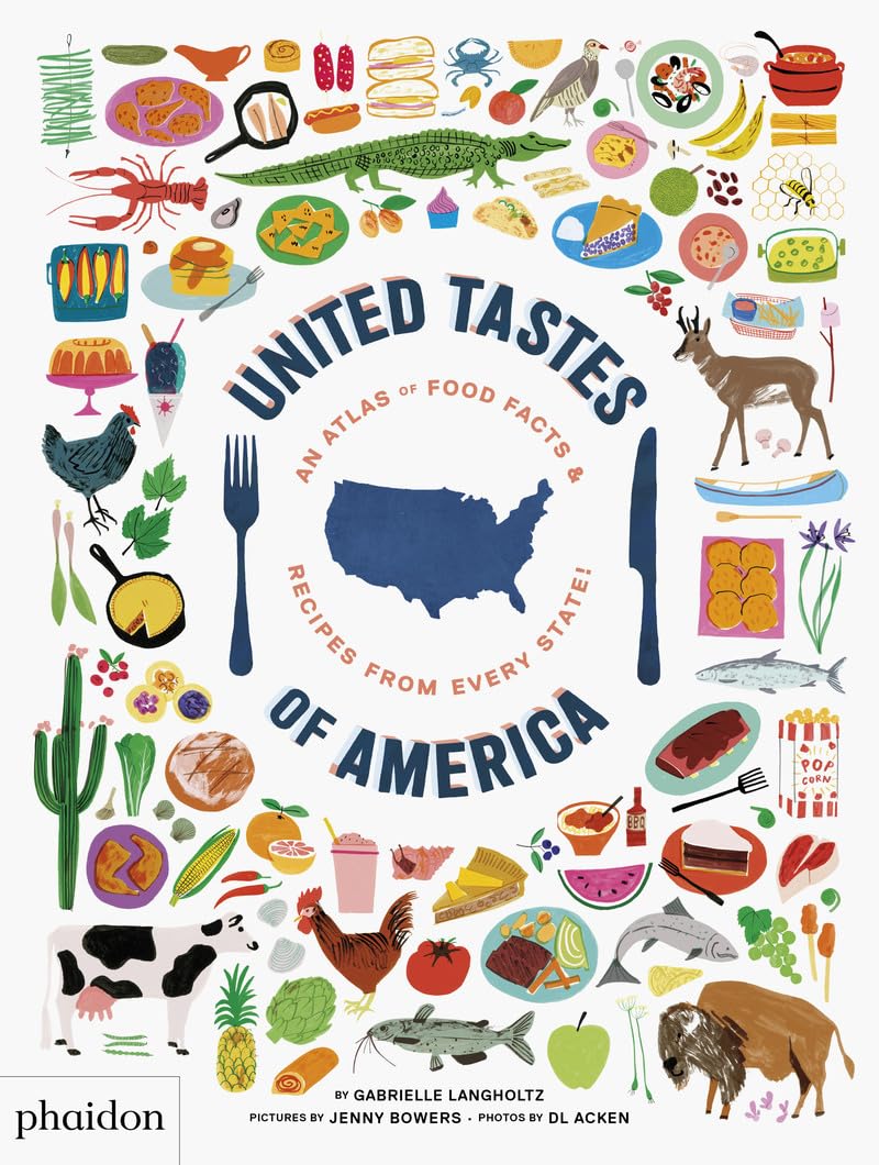 United Tastes of America: An Atlas of Food Facts & Recipes from Every ...