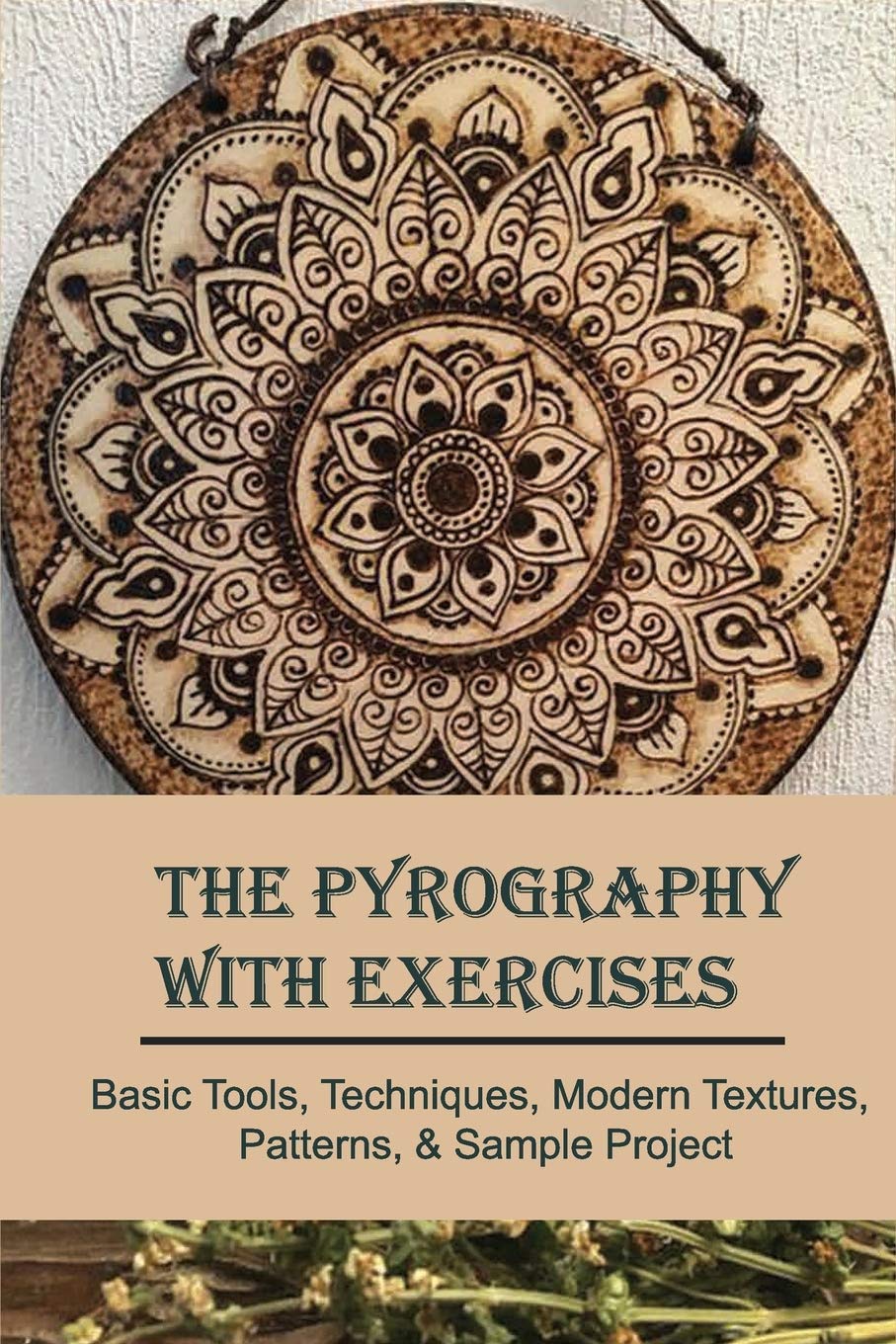 Buy The Pyrography With Exercises: Basic Tools, Techniques, Modern ...