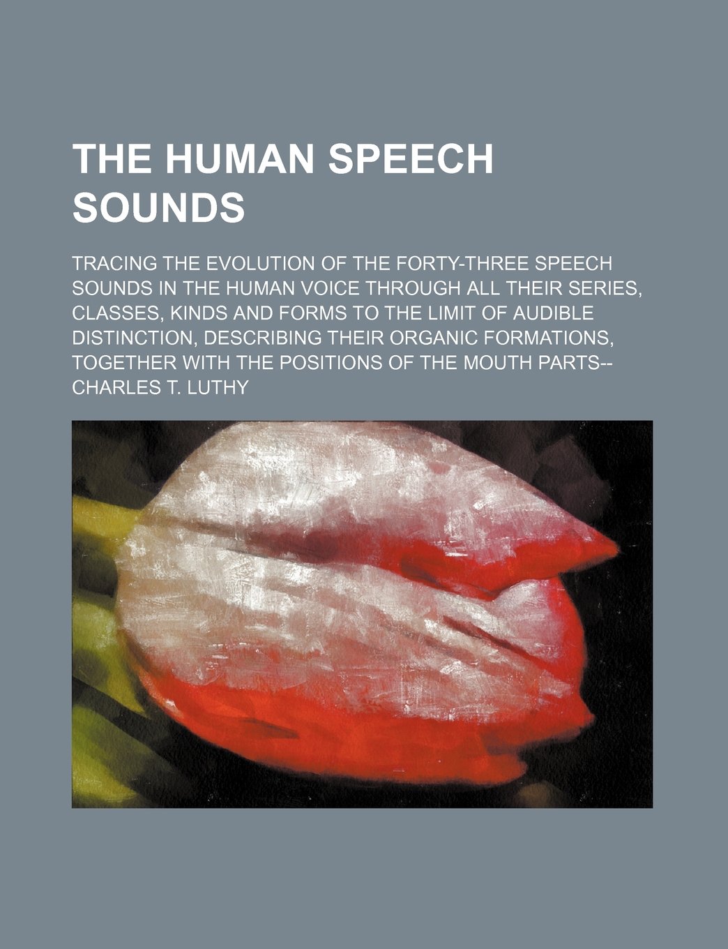 Buy The Human Speech Sounds; Tracing the Evolution of the Forty-Three ...