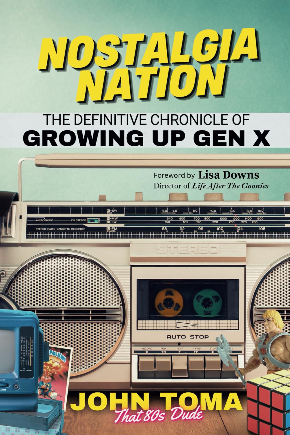 Nostalgia Nation: The Definitive Chronicle of Growing up Gen X: Toma ...