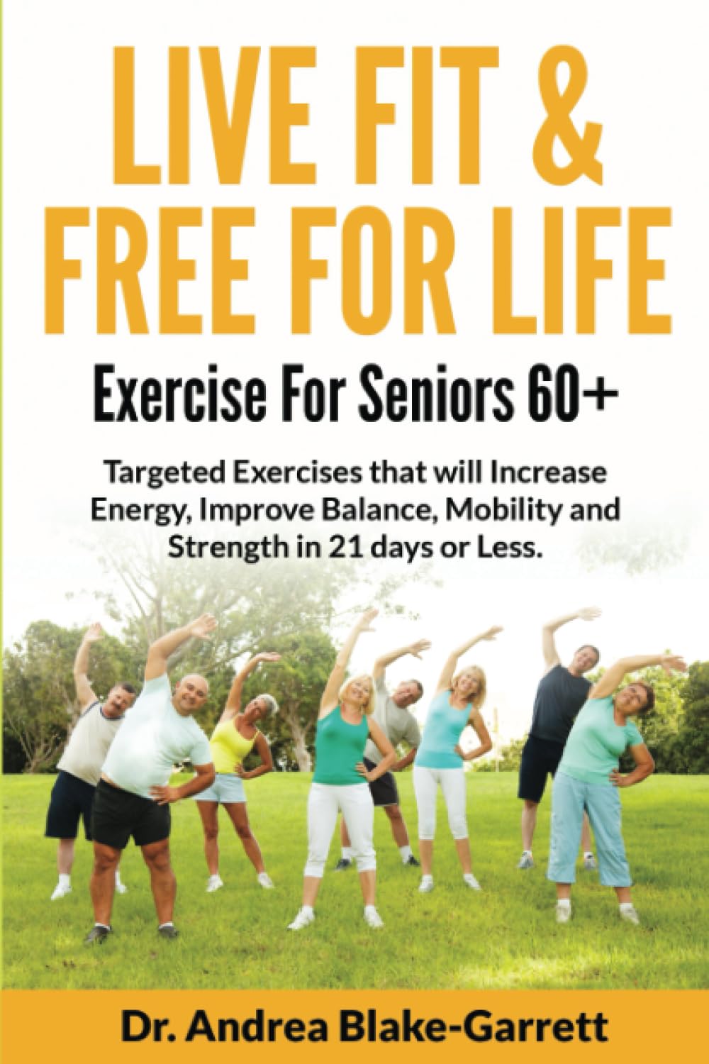LIVE FIT & FREE FOR LIFE: EXERCISE FOR SENIORS 60+: Targeted Exercises ...