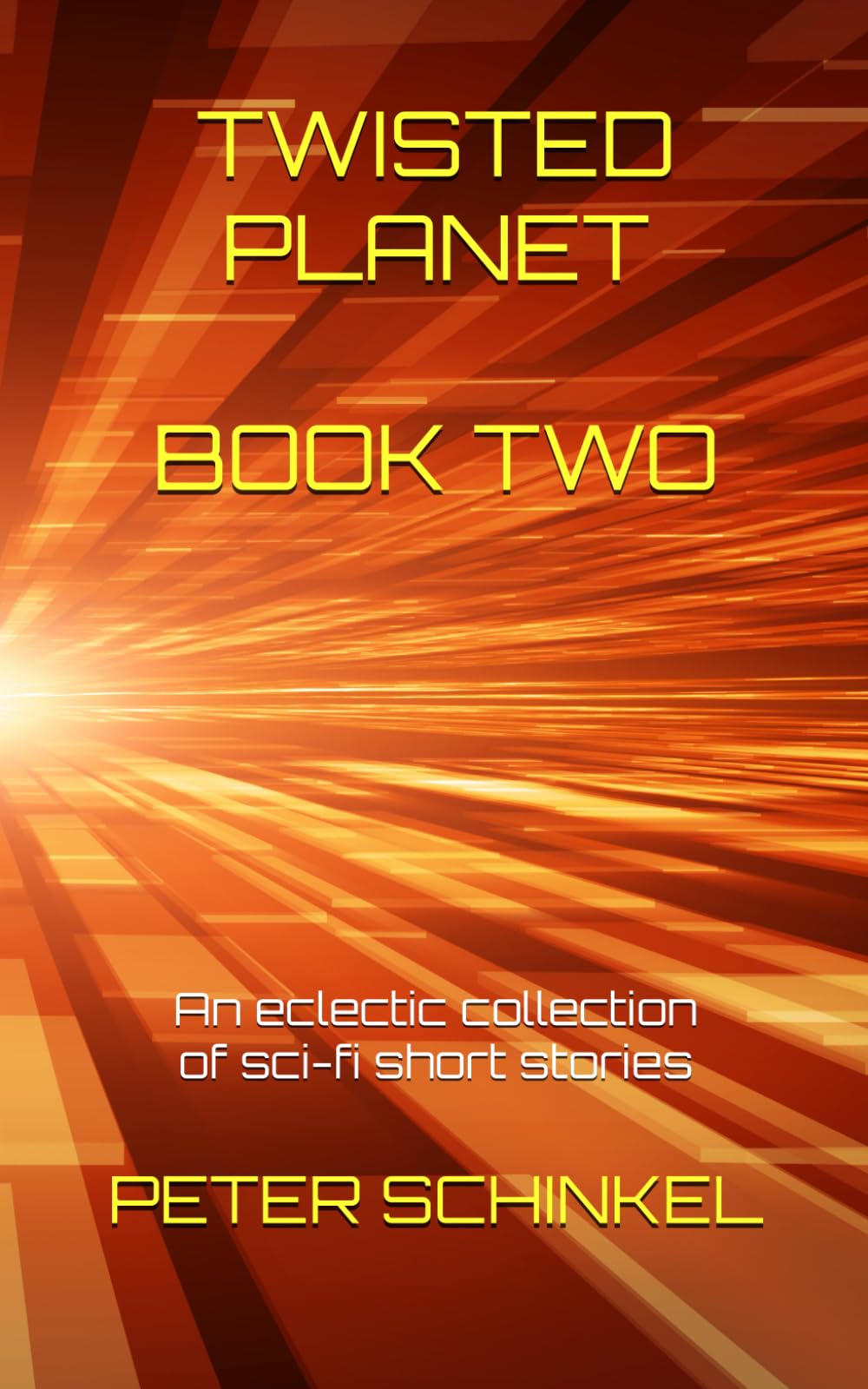 Twisted Planet Book Two: An eclectic collection of sci-fi short stories : Schinkel, Peter ...