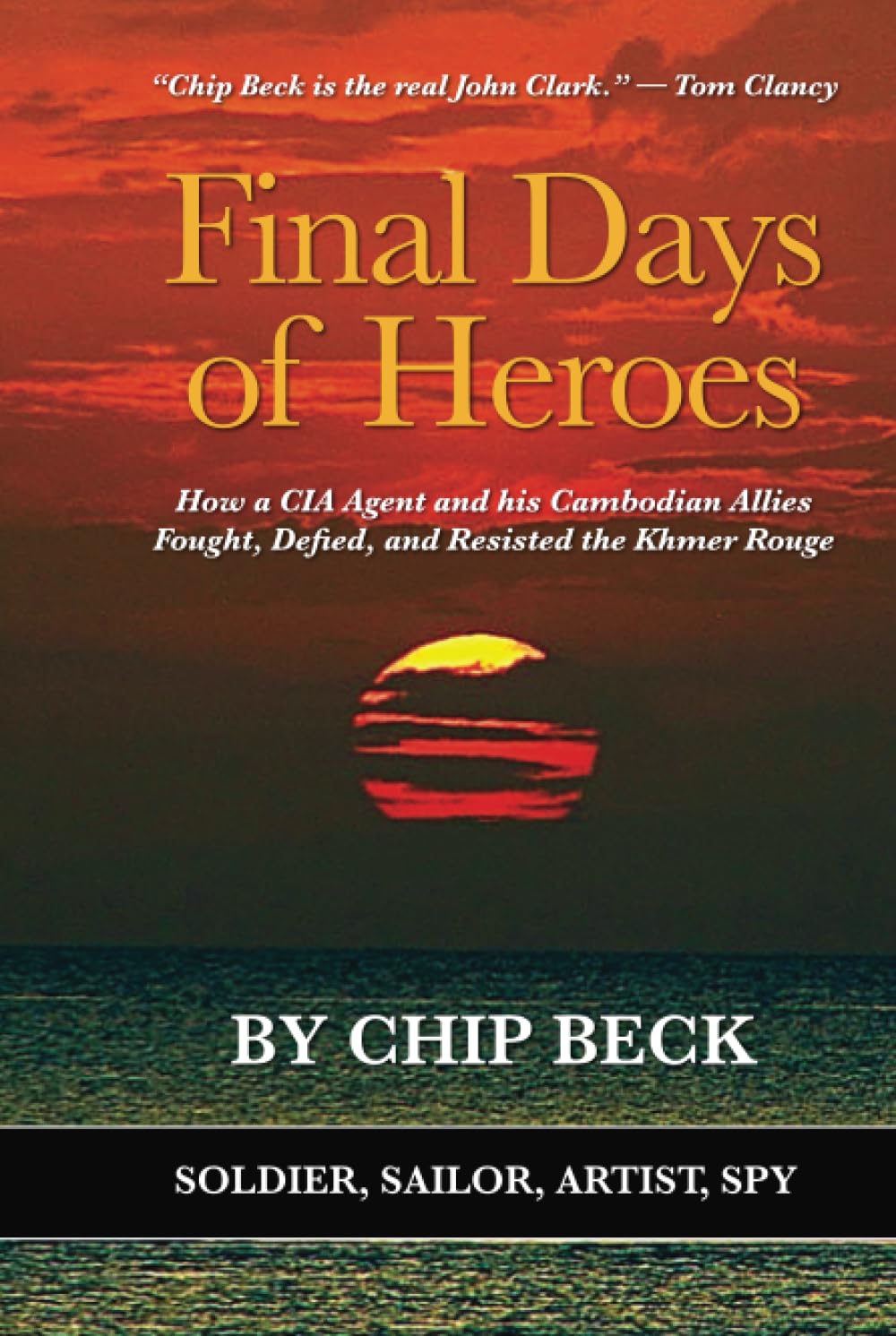 Final Days of Heroes: How a CIA Agent and his Cambodian Allies Fought ...