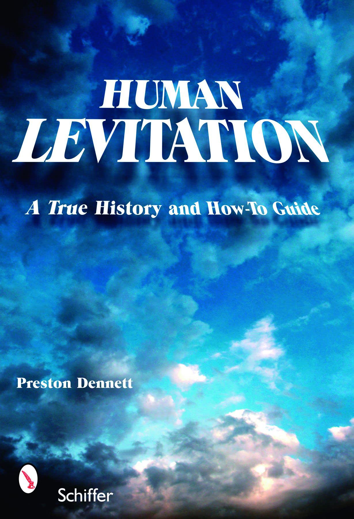 Human Levitation: A True History and How-To Manual: Dennett, Preston: 9780764325472: Amazon.com ...