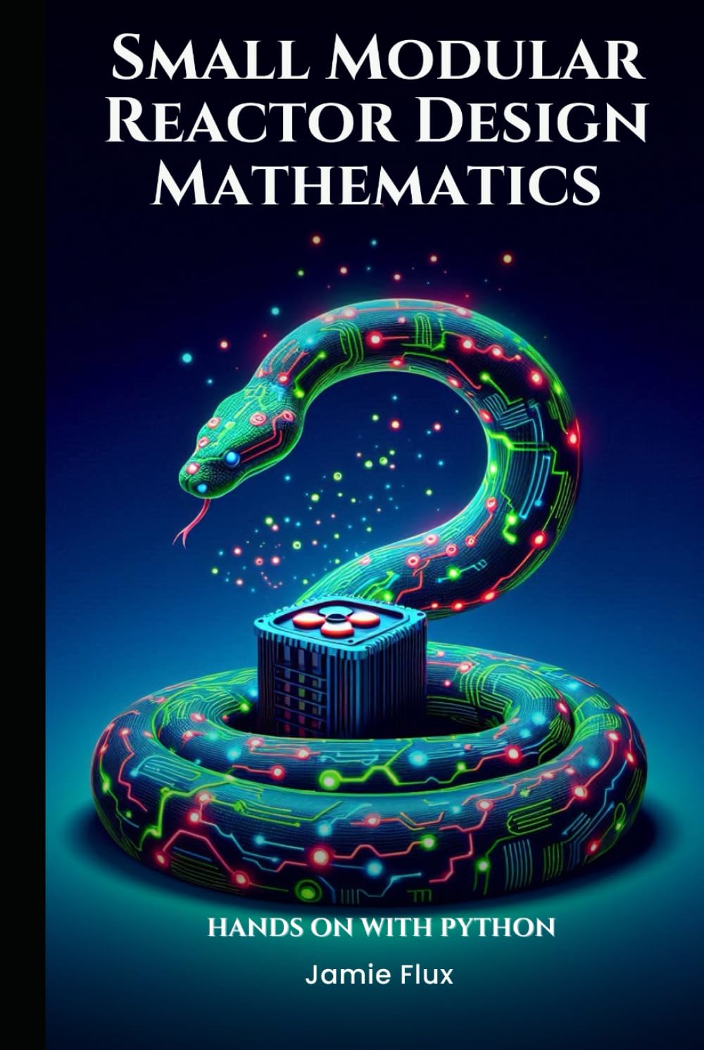 Small Modular Reactor Design Mathematics: Hands on with Python (Nuclear ...
