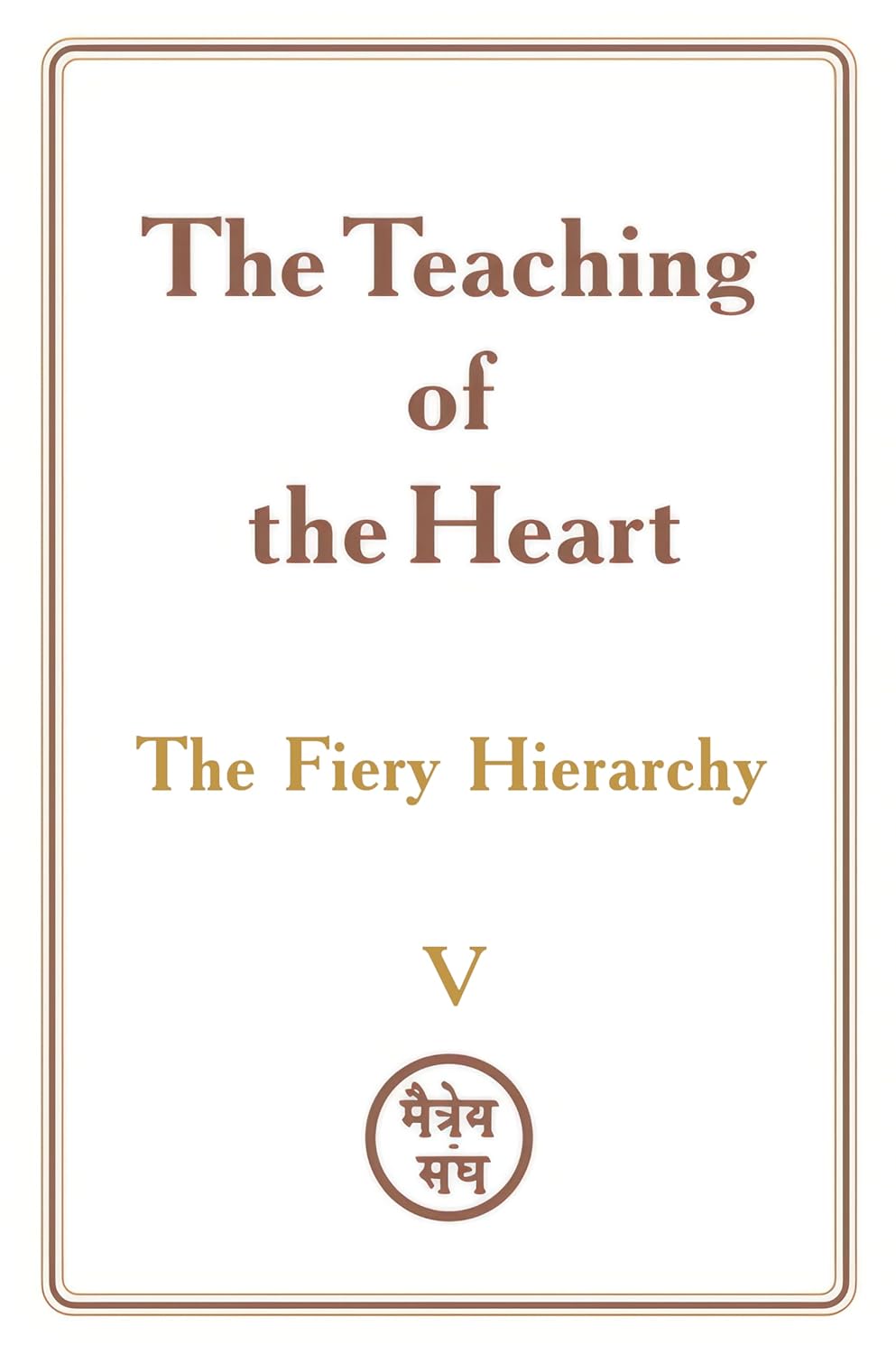 The Teaching of the Heart: Volume V — The Fiery Hierarchy - Kindle ...
