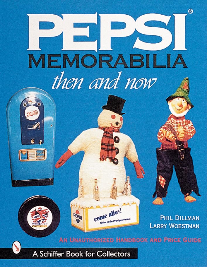 Pepsi® Memorabilia...Then and Now: An Unauthorized Handbook and Price ...