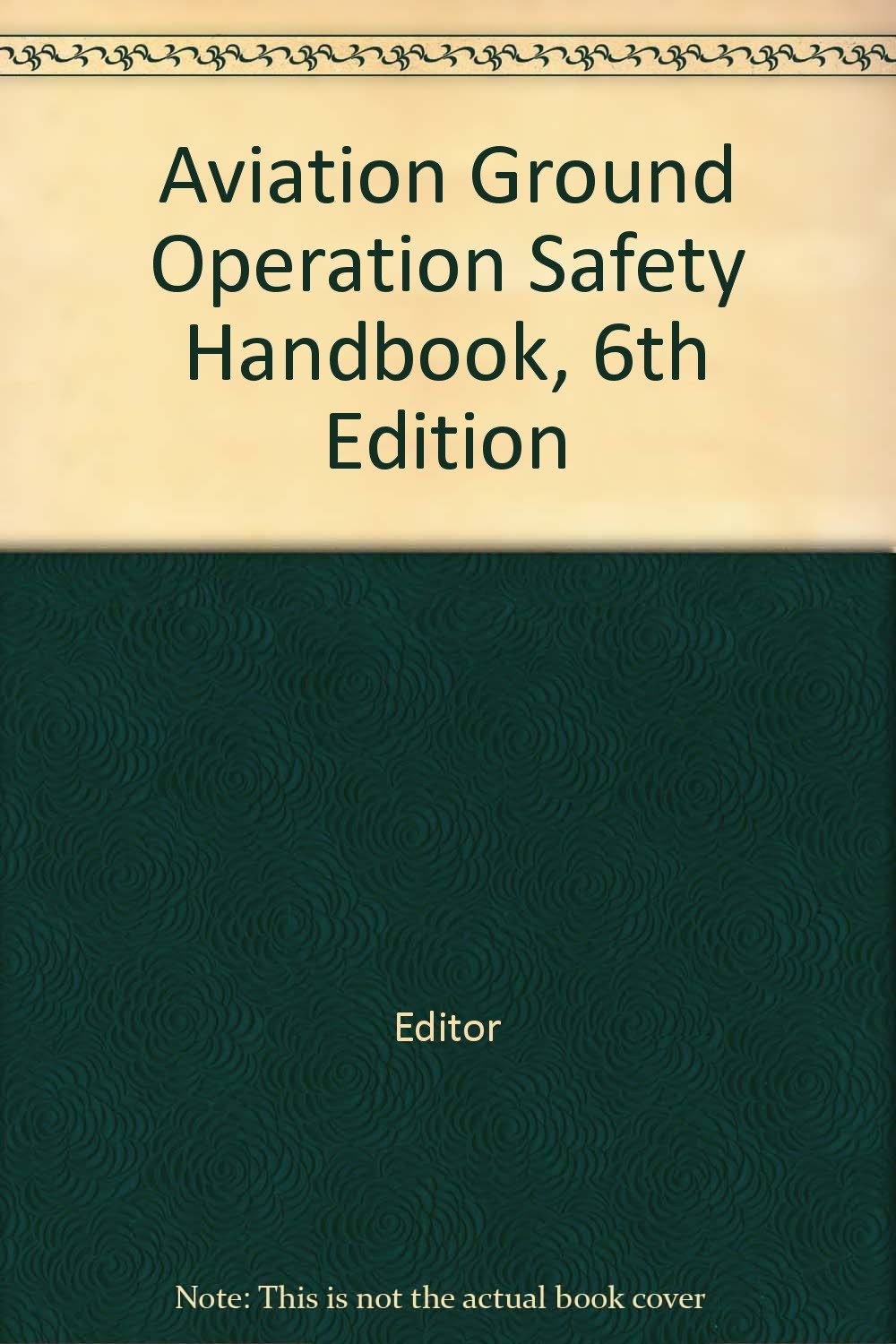 Aviation Ground Operation Safety Handbook, 6th Edition: Editor: Amazon ...