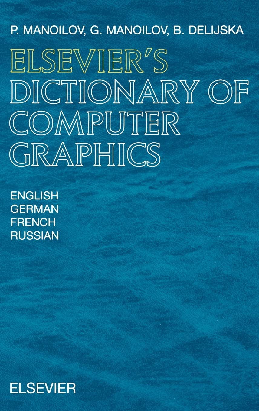 Elsevier's Dictionary of Computer Graphics: In English, German, French ...