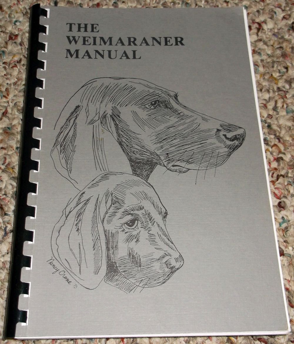 The Weimaraner Manual: Weimaraner Club of the Washington D.C. Area ...