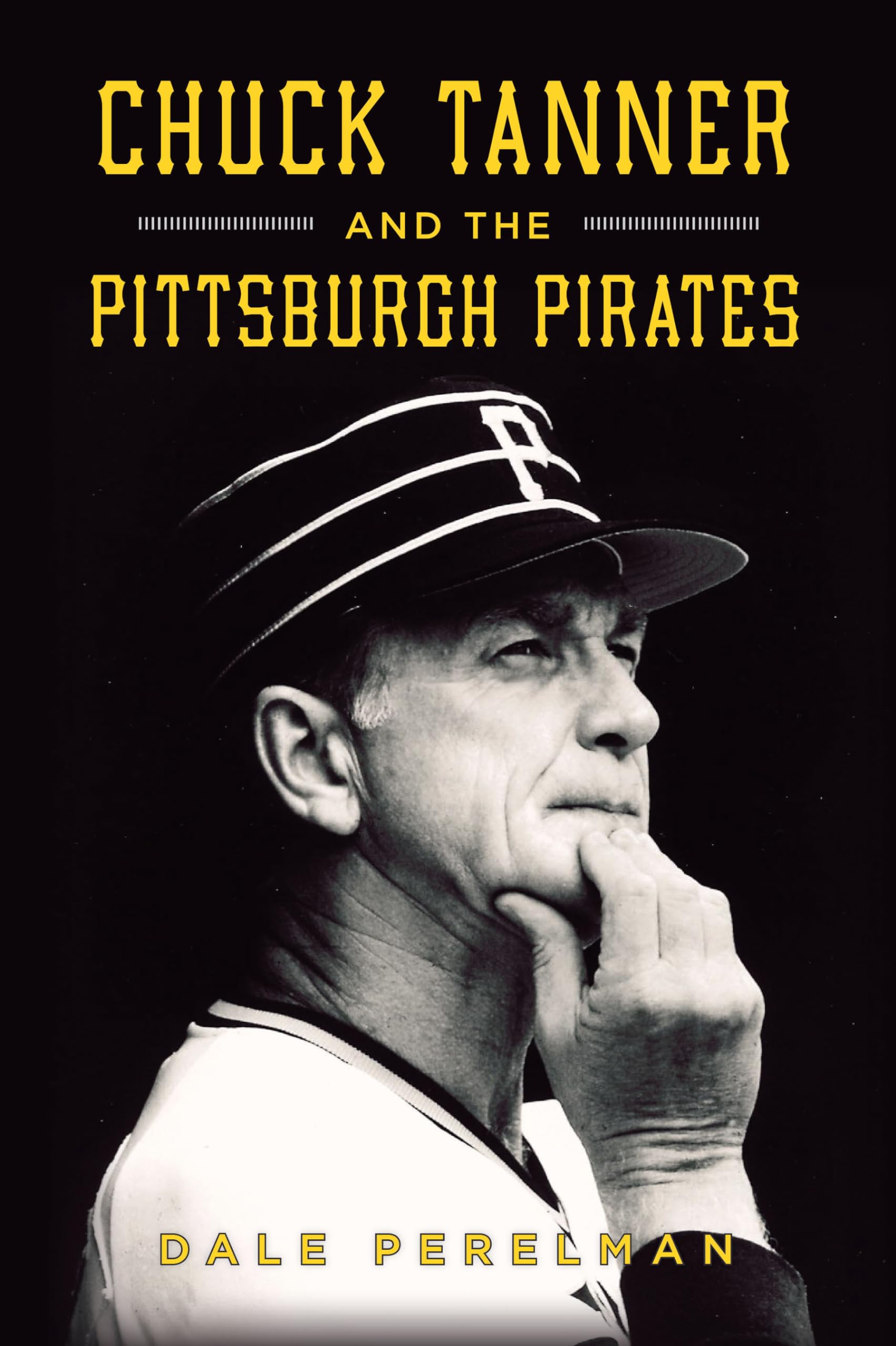 Chuck Tanner and the Pittsburgh Pirates (Sports): Perelman, Dale ...