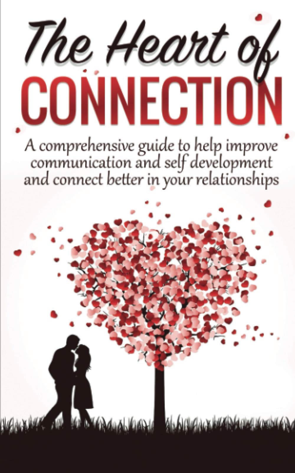 The Heart Of Connection: A Comprehensive guide to help improve ...