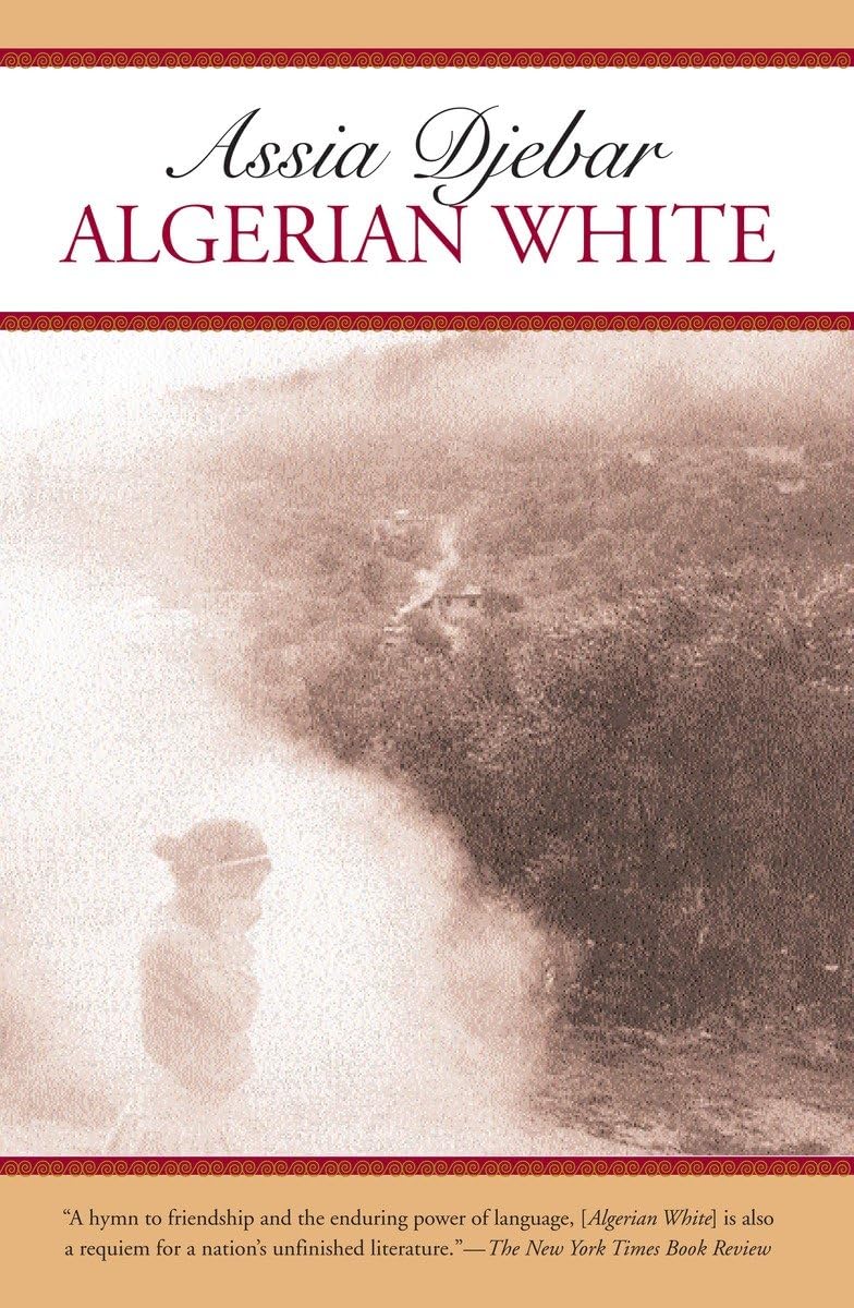Algerian White: A Narrative: Djebar, Assia, Kelley, David, de Jager ...