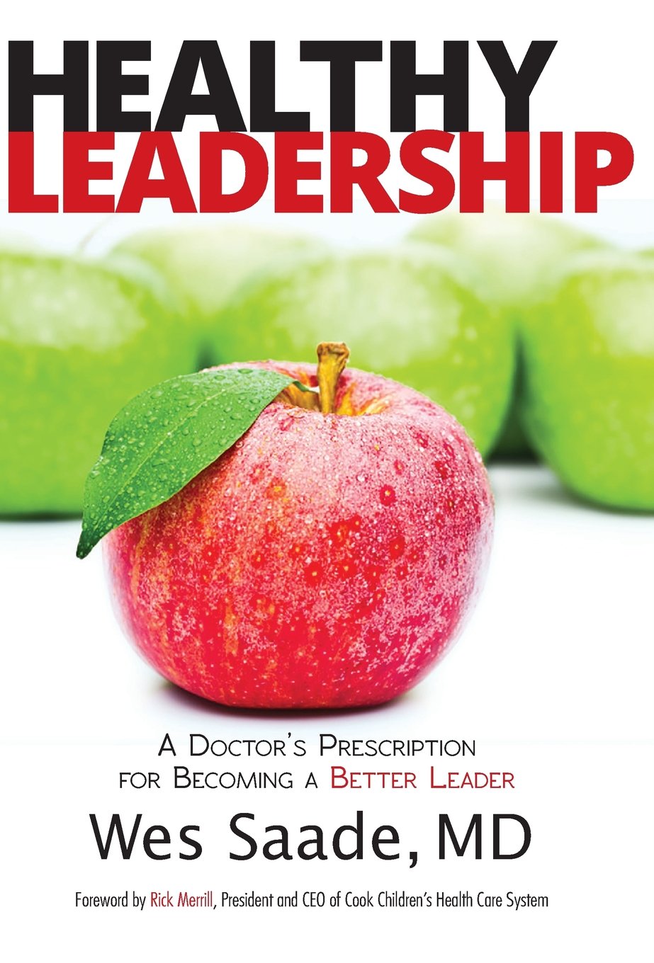 Healthy Leadership: A Doctor's Prescription for Becoming a Better ...