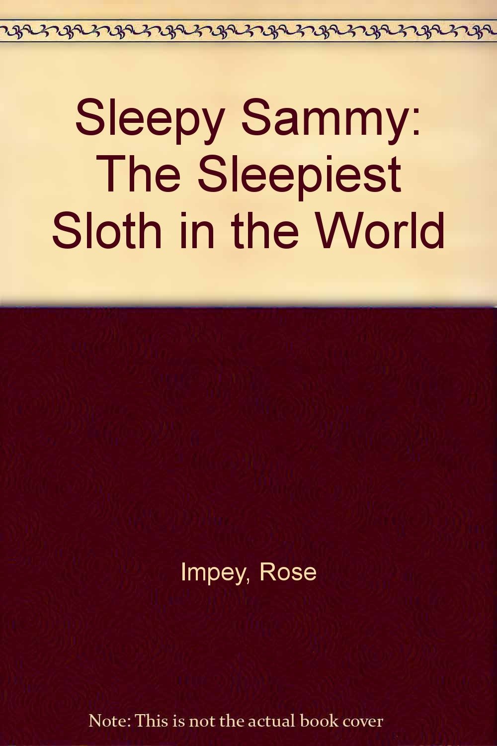 Sleepy Sammy: The Sleepiest Sloth in the World: Amazon.co.uk: Impey ...