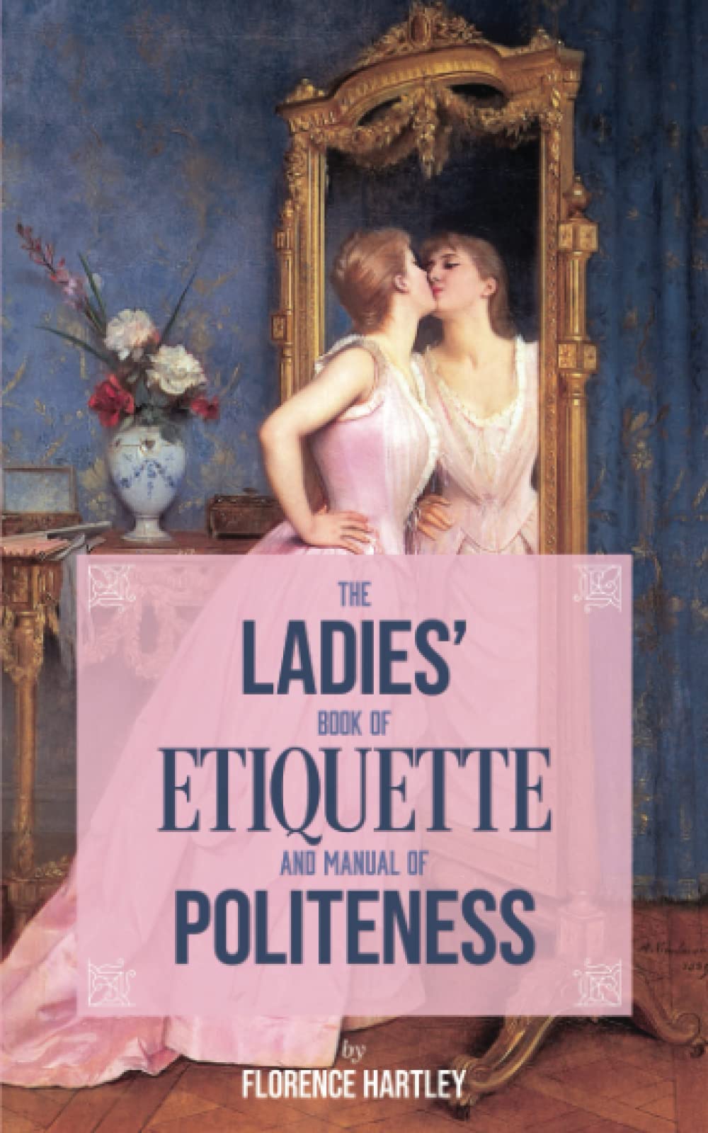 Amazon.com: The Ladies' Book of Etiquette, and Manual of Politeness ...