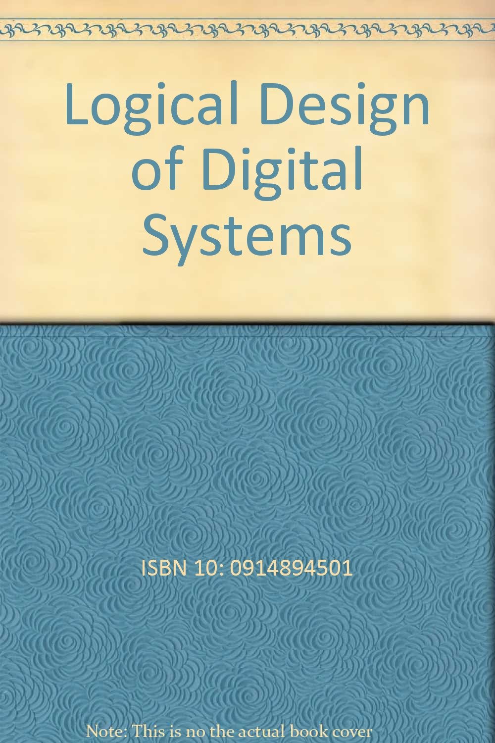 Logical Design of Digital Systems: Arthur D. Friedman, Unknown Author ...