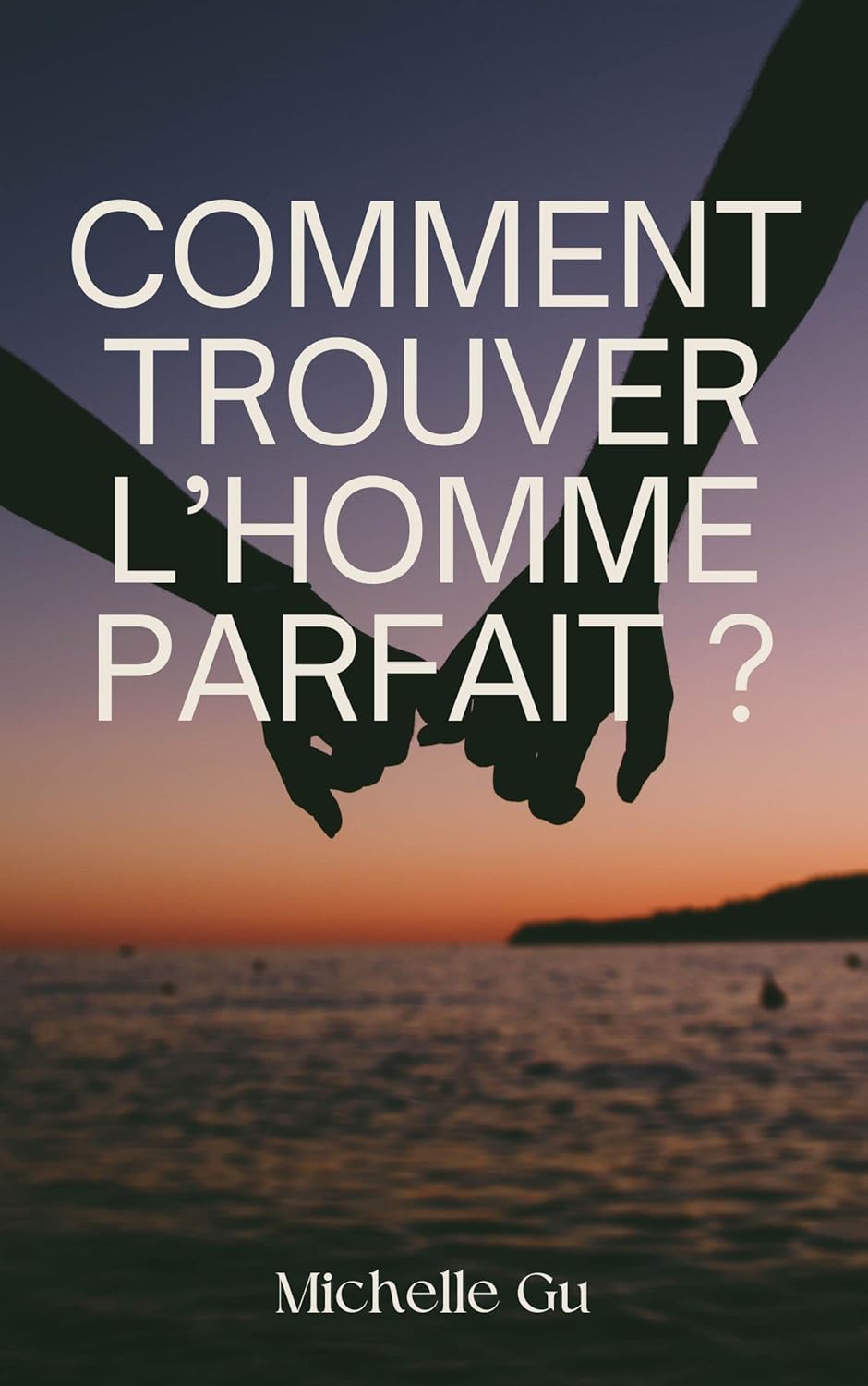 Comment trouver l'homme parfait ? eBook : Gu, Michelle: Amazon.fr: Livres