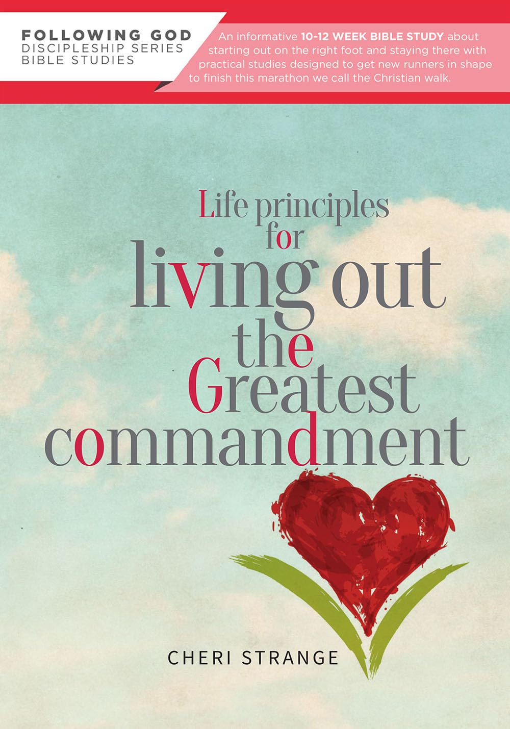 Life Principles for Living Out the Greatest Commandment (Following God ...