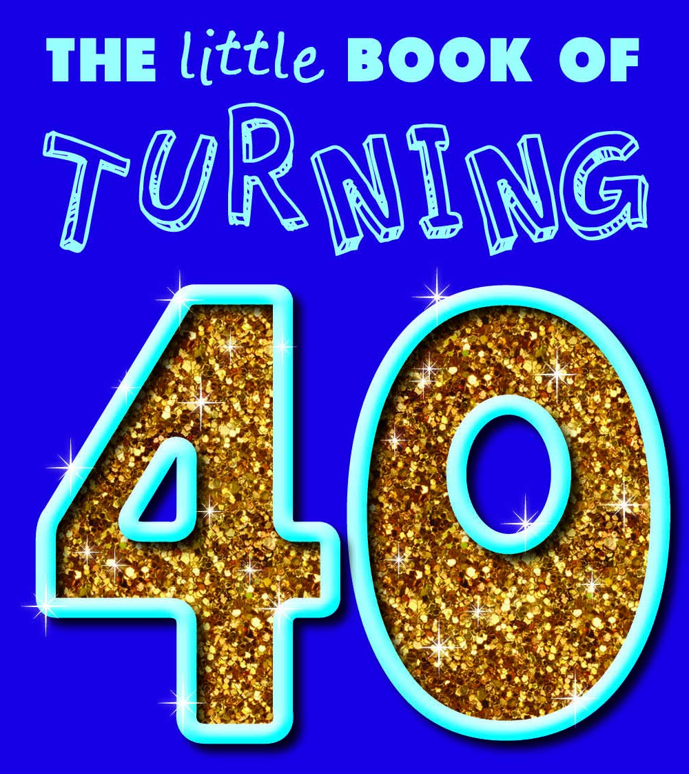 Little Book of Turning 40: Amazon.co.uk: Malone Aubrey: 9781909732001 ...
