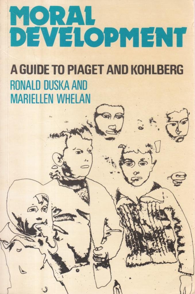 Moral Development: A Guide to Piaget and Kohlberg: Ronald F. Duska ...