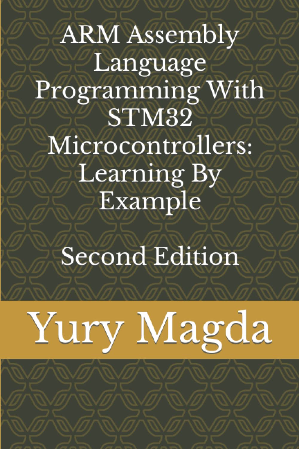 ARM Assembly Language Programming With STM32 Microcontrollers: Learning By Example, Second ...