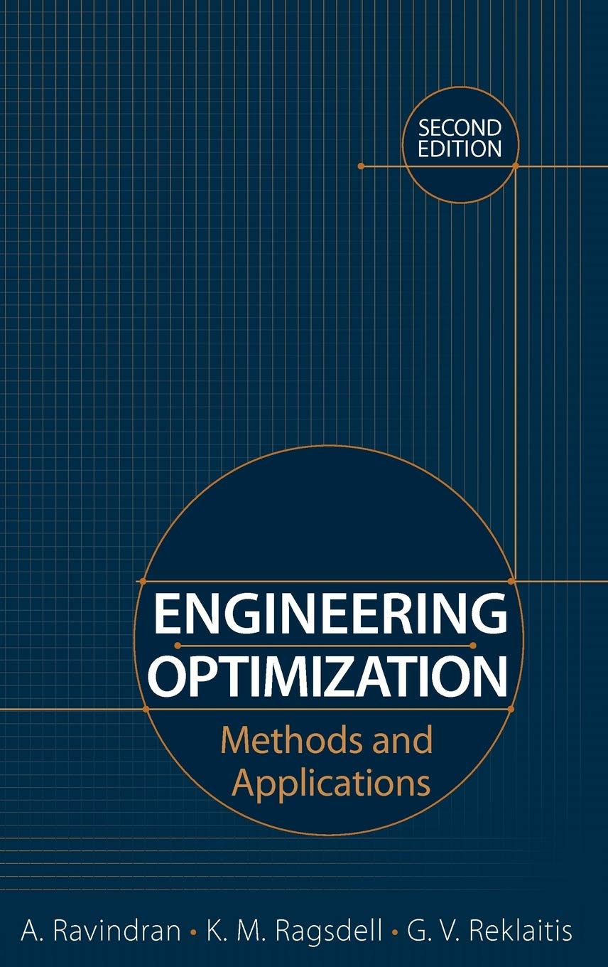 Engineering Optimization: methods and applications: Ravindran, A., Ragsdell, Ken M., Reklaitis ...