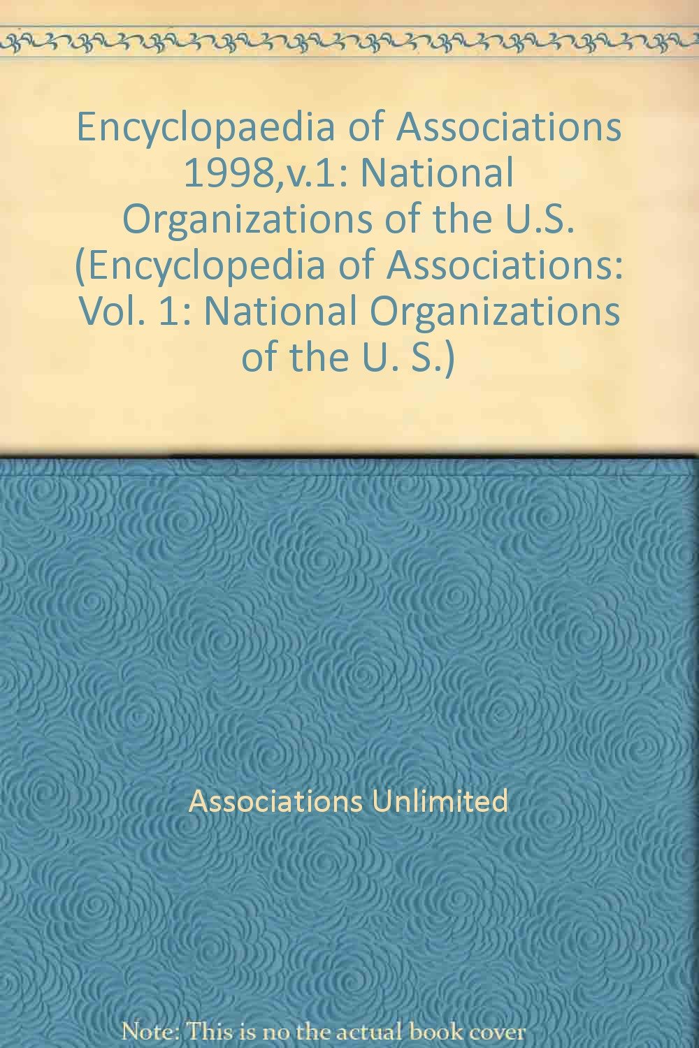 Encyclopedia of Associations: National Organizations of the U.S. (33rd ...