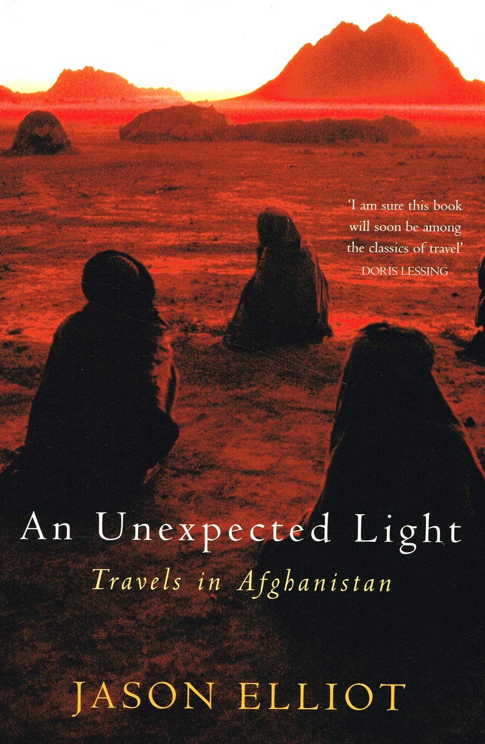 An Unexpected Light: Travels in Afghanistan: Elliot, Jason ...