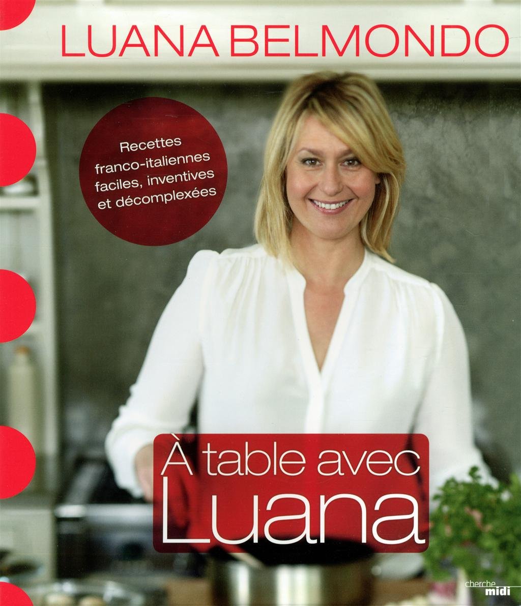 Amazon.fr - A table avec Luana - Belmondo, Luana - Livres