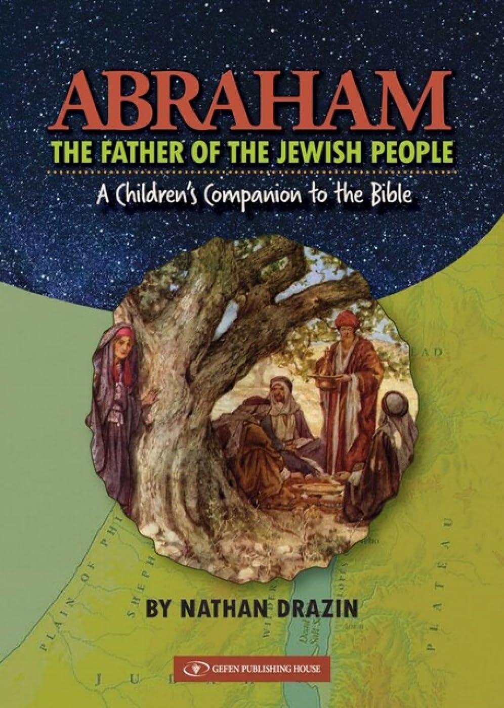 Abraham The Father of the Jewish People: Nathan Drazin: 9789652299703 ...