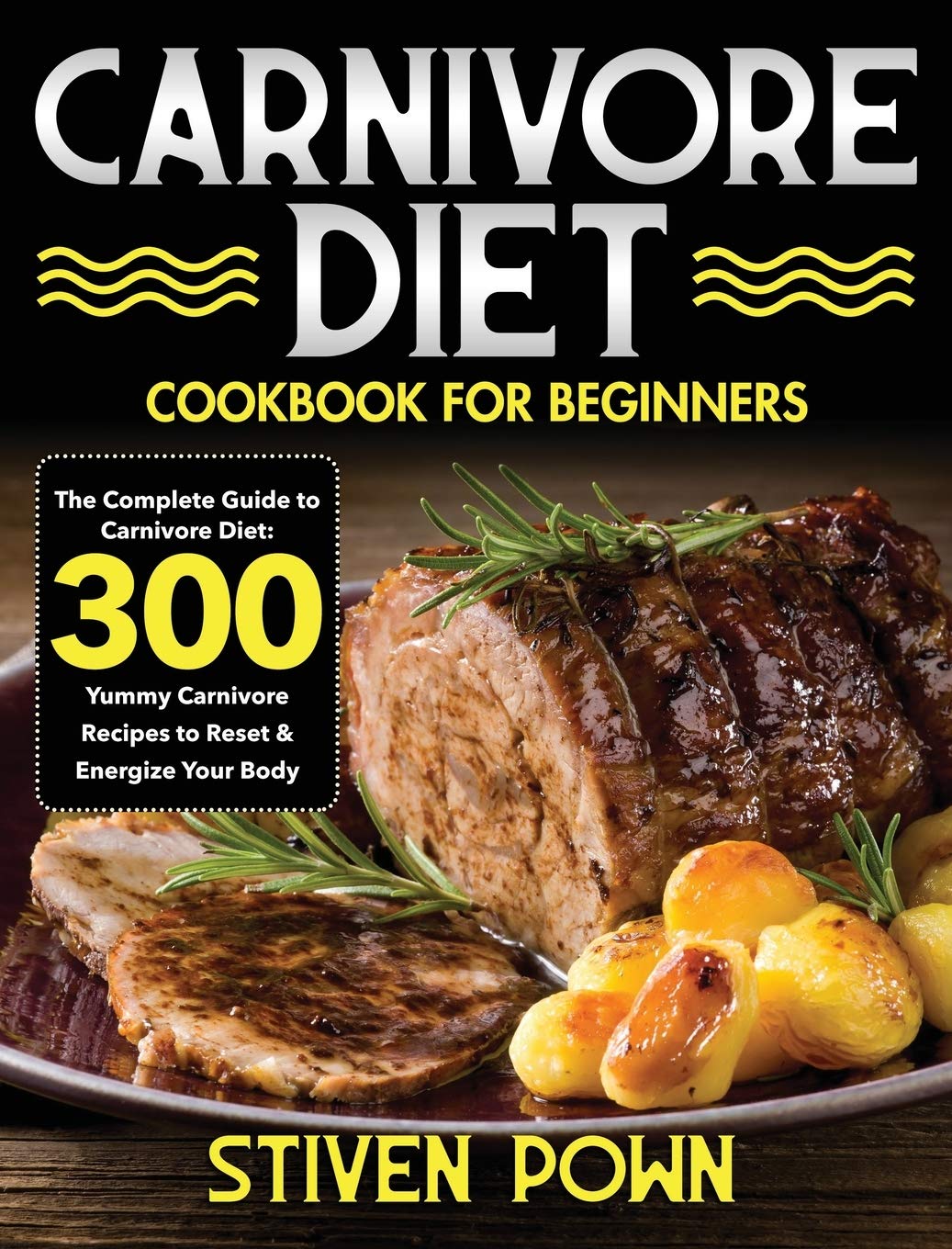Carnivore Diet Cookbook for Beginners: The Complete Guide to Carnivore ...