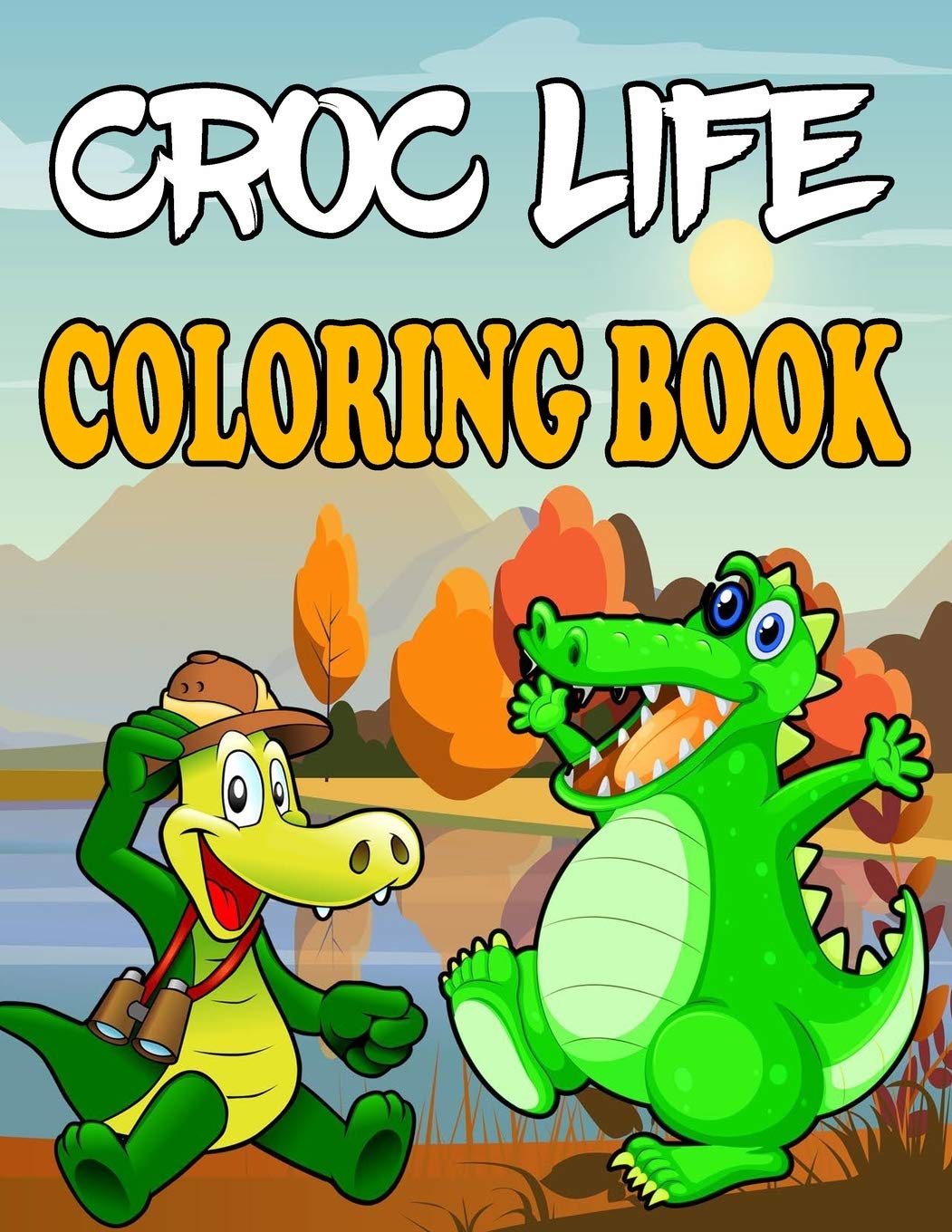 Buy Croc Life Coloring Book: Sweety Crocodile Coloring Book for Kids ...