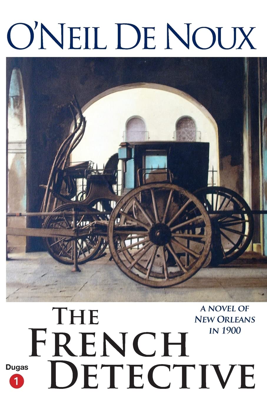 The French Detective (Jacques Dugas New Orleans Mysteries): De Noux, O ...