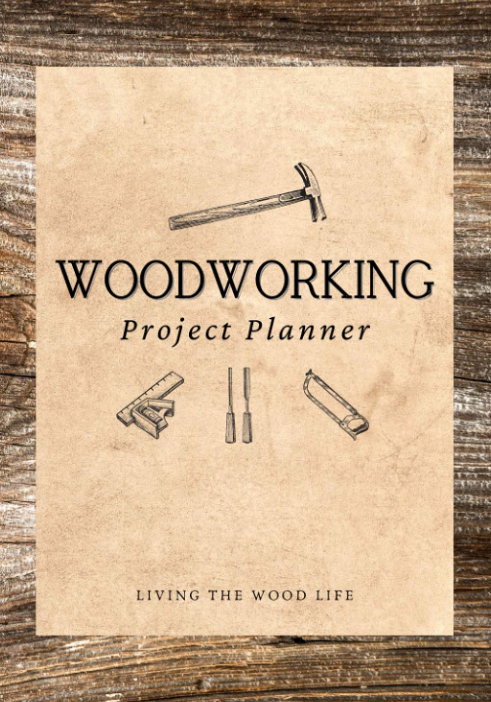 Woodworking Project Planner: A Journal / Organizer Notebook for ...