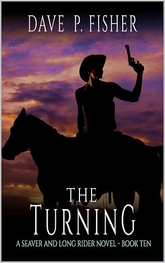 The Turning: A Western Adventure (A Seaver And Long Rider Western Novel ...
