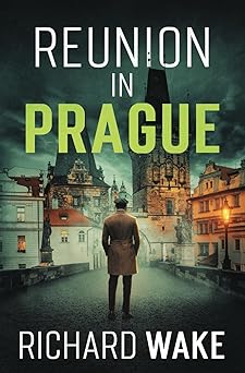 Reunion in Prague (Alex Kovacs thriller series): Wake, Richard ...