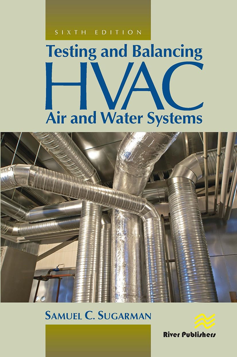 Testing and Balancing HVAC Air and Water Systems: Sugarman, Samuel C ...