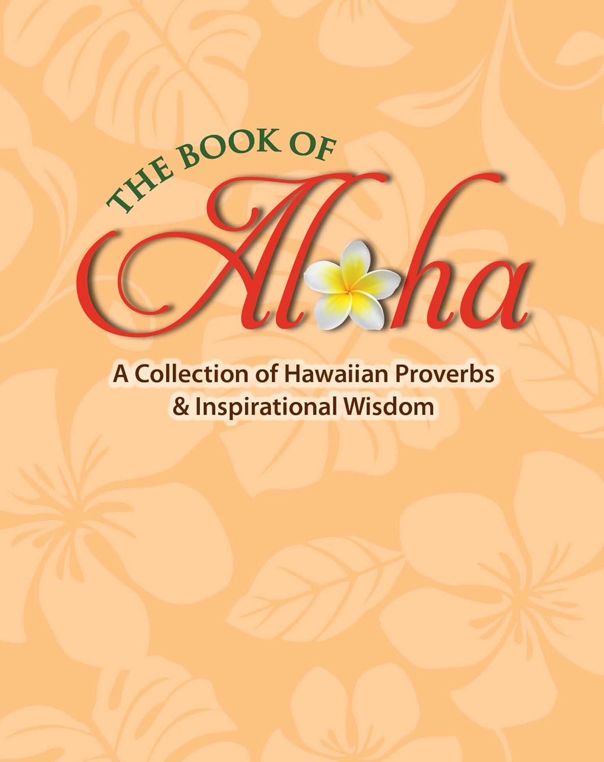 The Book of Aloha: A Collection of Hawaiian Proverbs & Inspirational ...