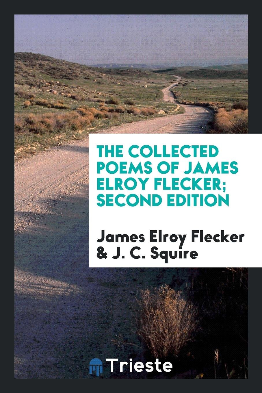 The collected poems of James Elroy Flecker;: Hill, Dr. John Wesley ...