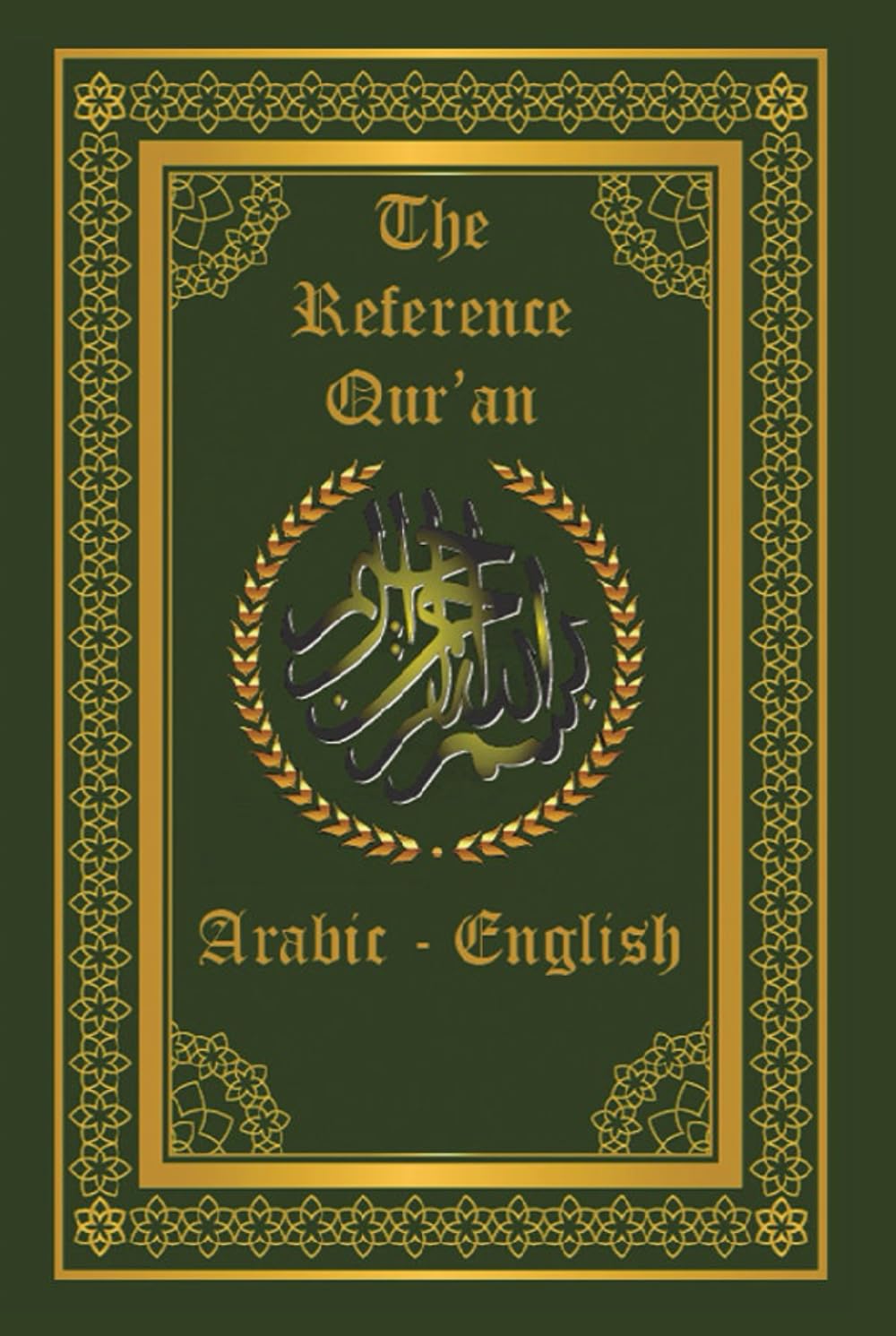 The Arabic-English Reference Qur'an: The First Translation of the Qur ...