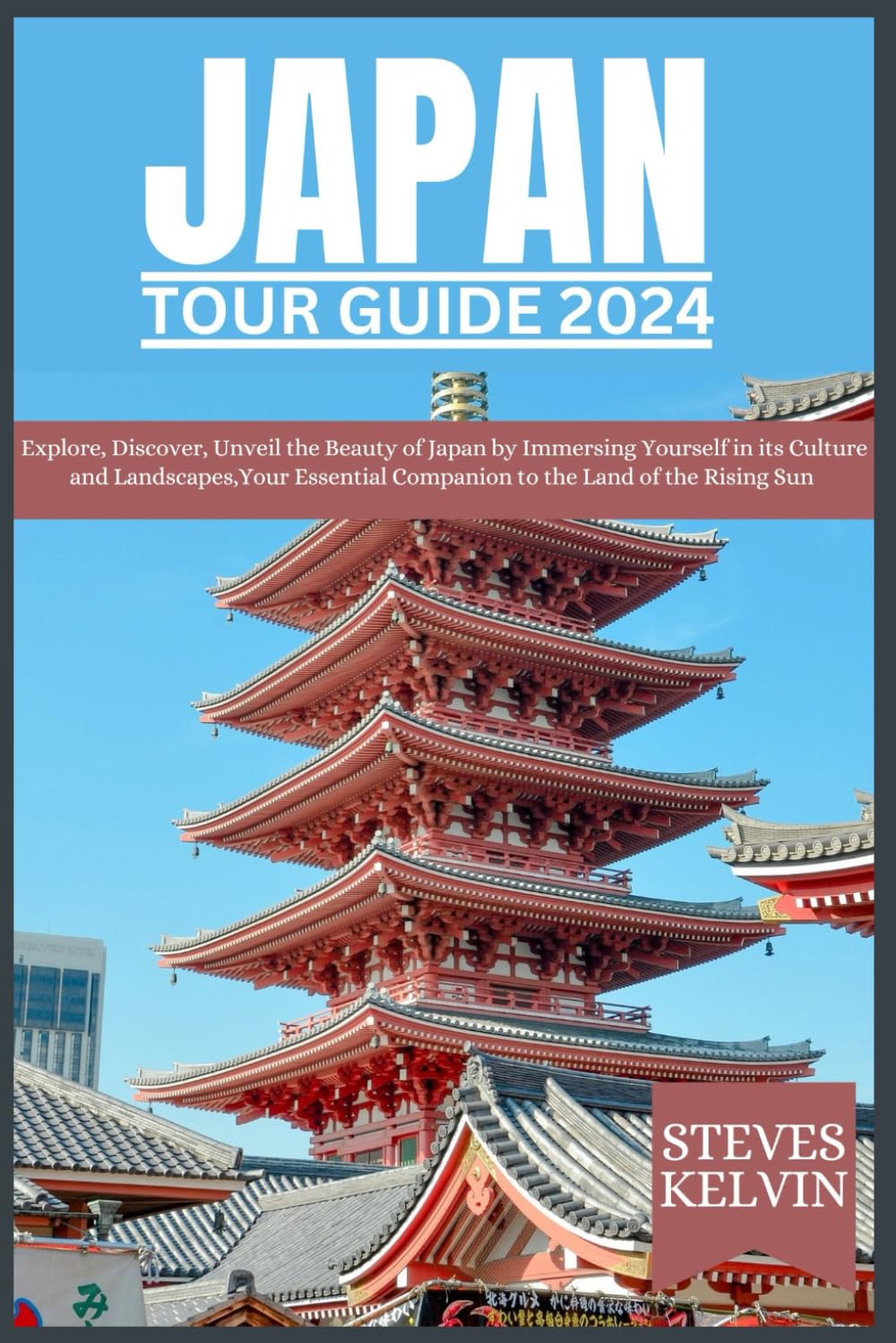 JAPAN TOUR GUIDE 2024: Explore, Discover, Unveil the Beauty of Japan by ...