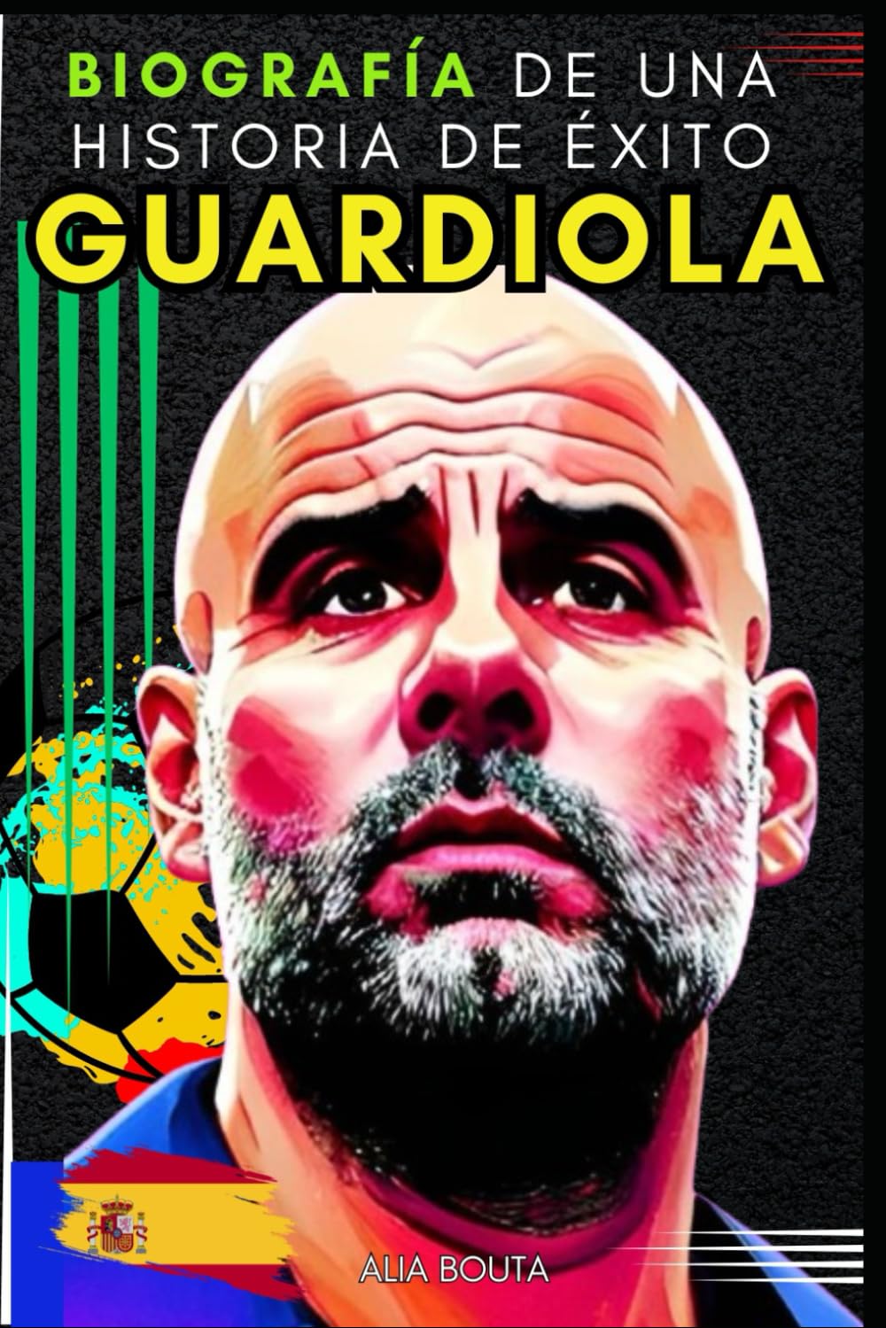 Guardiola: Biografía de una historia de éxito (Spanish Edition): Bouta ...