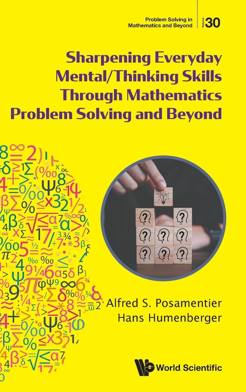 Sharpening Everyday Mental/thinking Skills Through Mathematics Problem Solving And Beyond ...