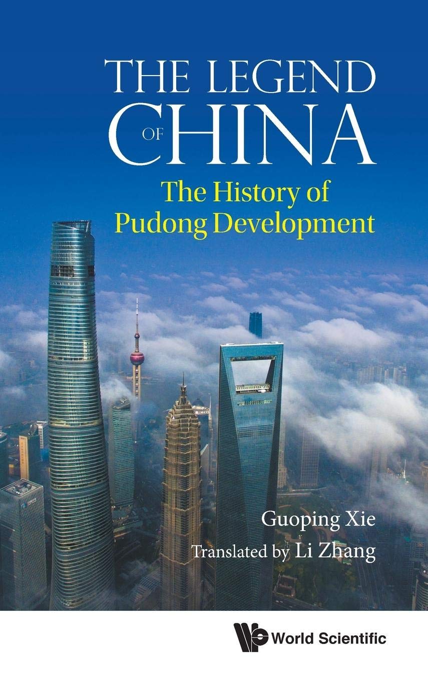 Legend of China, The: The History of Pudong Development: Xie, Guoping ...