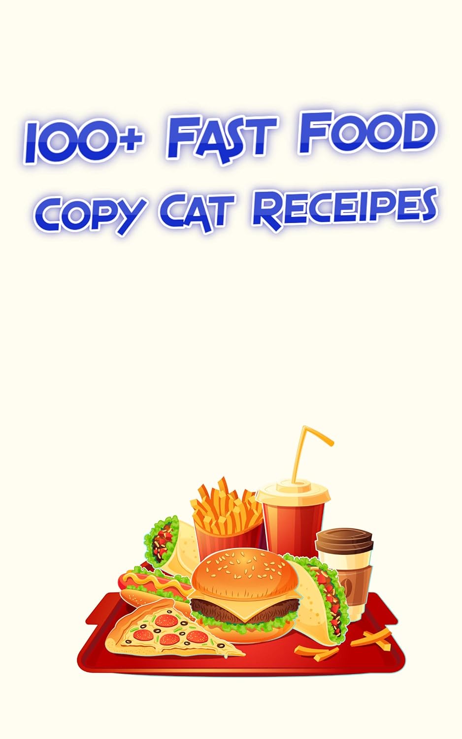 Amazon.com: 100+ Fast Food Copycat Recipes: Your Favorite Fast Food and ...
