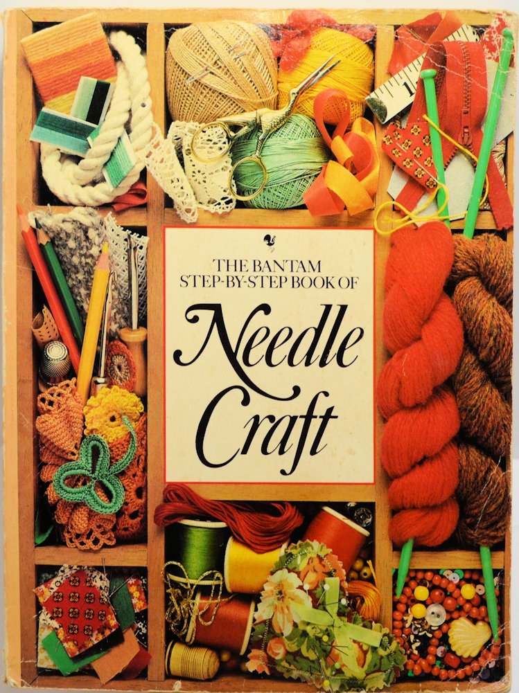 The Bantam Step-by-Step Book of Needle Craft: Judy Brittain, Sally ...